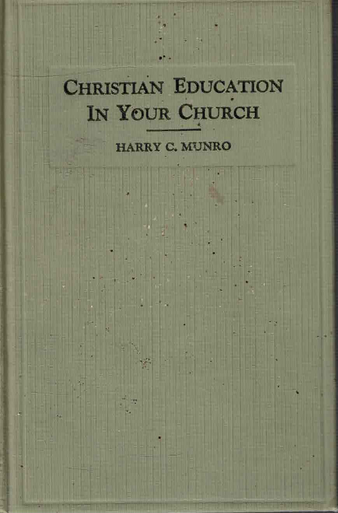 Christian Education In Your Church [Hardcover] Munro, Harry C ...