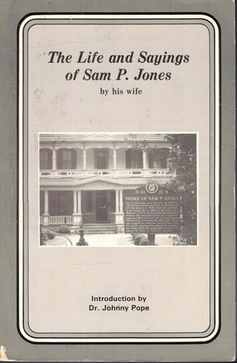 The Life and Sayings of Sam P. Jones, by his Wife - 4Gospel.com
