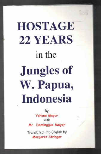 Hostage 22 years in the Jungles of W. Papua, Indonesia by Yohana Mayor ...