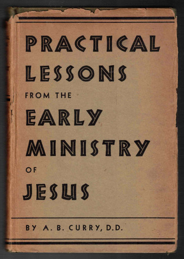Practical Lessons from the Early Ministry of Jesus by A. B. Curry