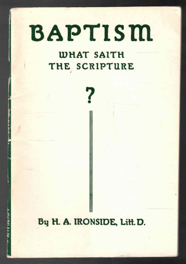 Baptism What Saith The Scripture? By H.A. Ironside