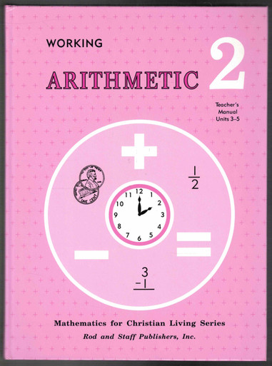 Working Arithmetic 2 Teacher's Manual Units 3-5 Rod and Staff Publishers