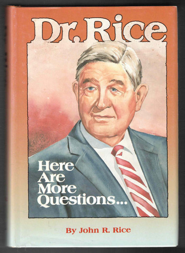 Dr. Rice Here are More Questions by John R. Rice