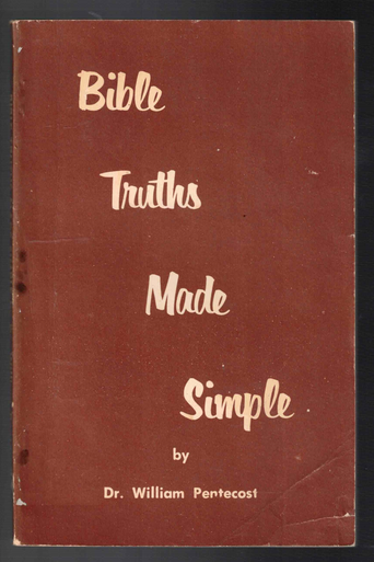 Bible Truths Made Simple by Dr. William Pentecost