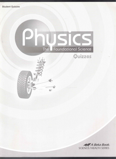 Physics The Foundational Science Student Quizzes A Beka Book
