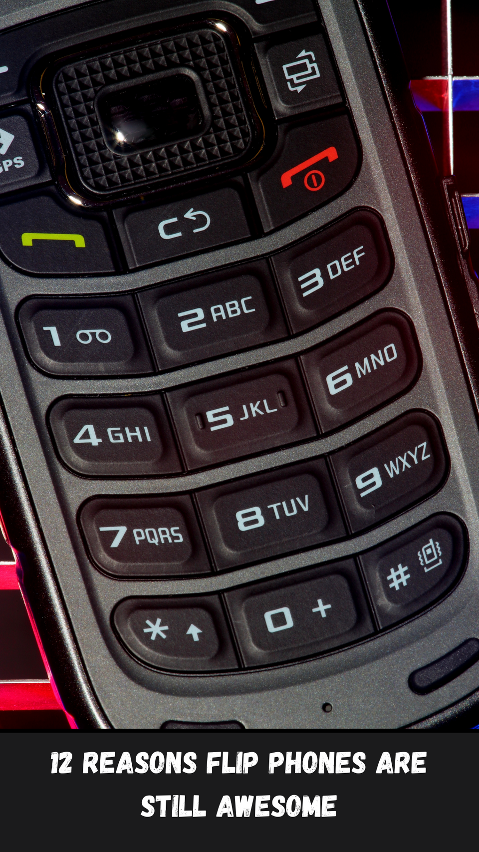 12 Reason Flip Phones Are Still Awesome - Turtleback
