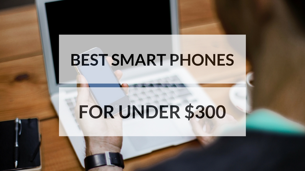 Best Smart Phones for Under $300 - Turtleback