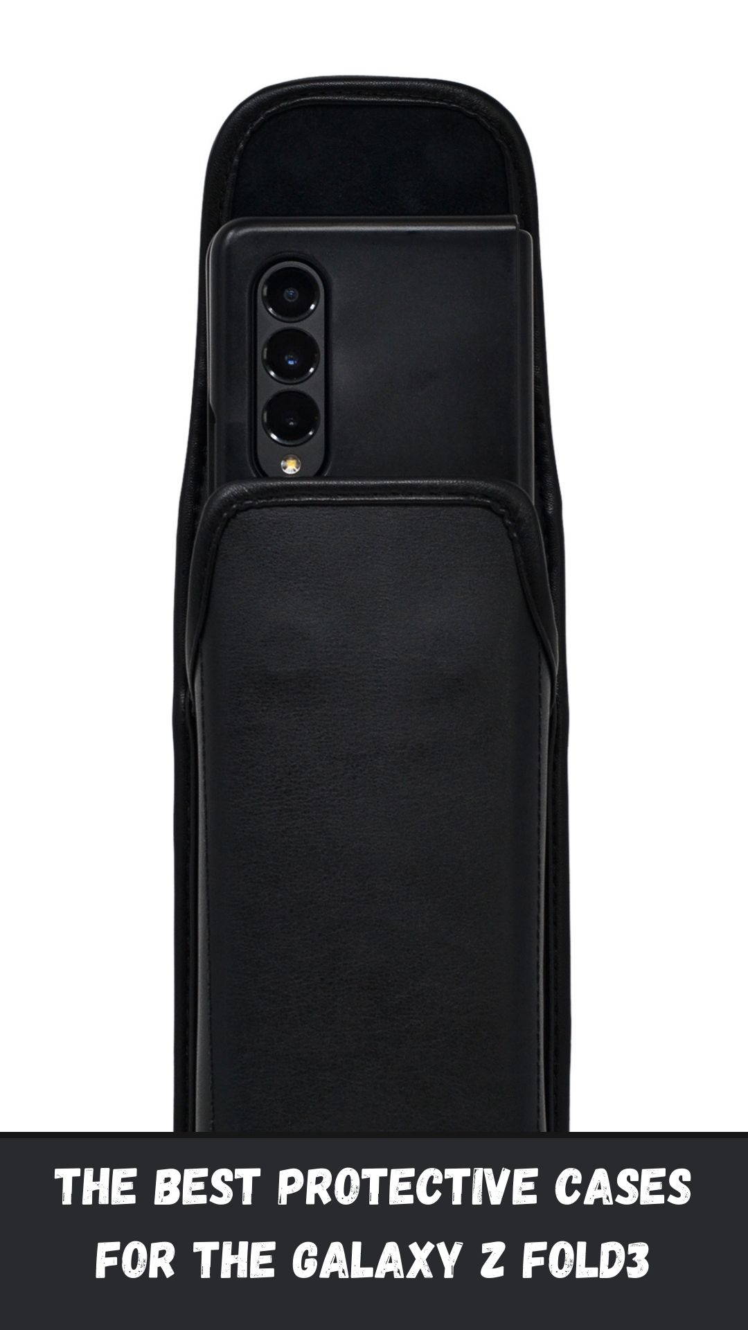 The Best Protective Cases For The Galaxy Z Fold 3 - Turtleback