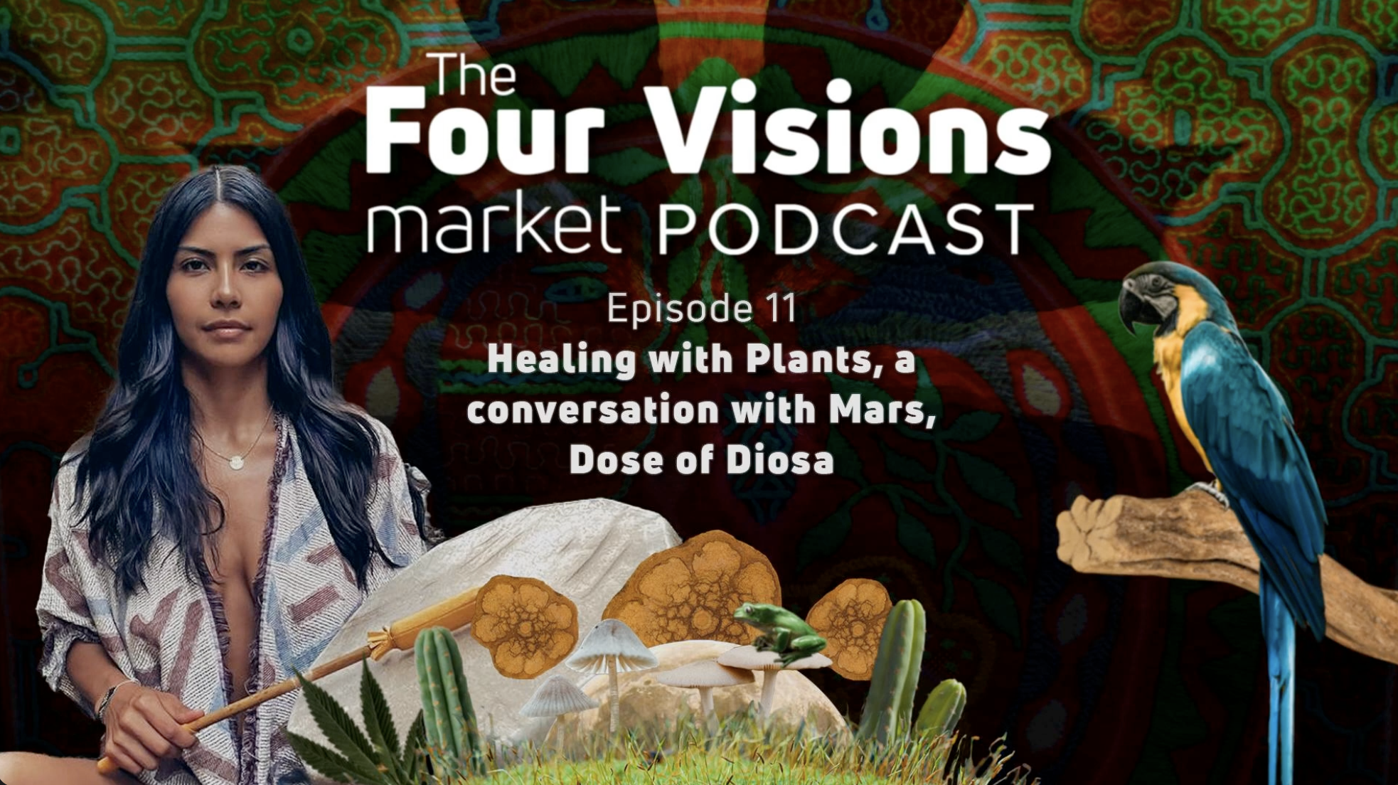 11 - Healing with Plants, a conversation with Mars, Dose of Diosa ...