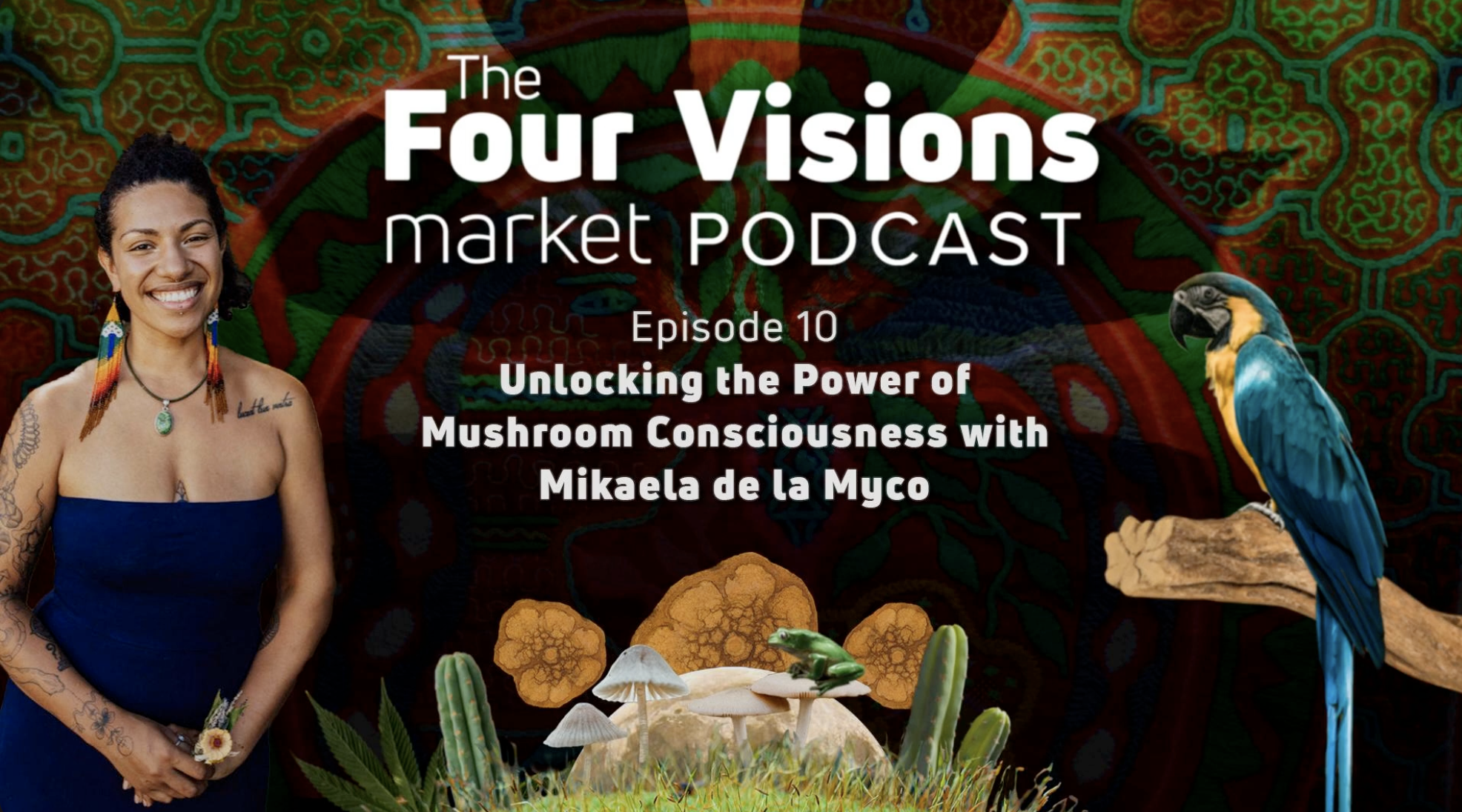 10 - Unlocking the Power of Mushroom Consciousness with Mikaela de la ...