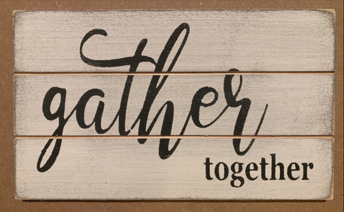 Gather Together Grooved Sign