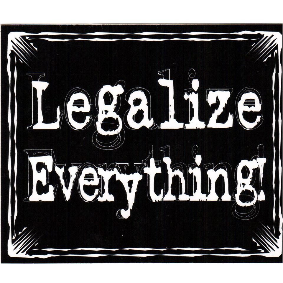 Buy a Legalize Everything Sticker from Tree Huggers