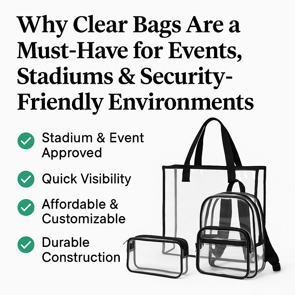 Why Clear Bags Are a Must-Have for Events, Stadiums & Security-Friendly ...