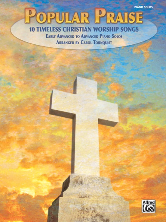 Popular Praise: 10 Timeless Christian Worship Songs for Early Advanced ...