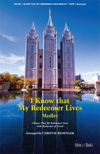 I Know that My Redeemer Lives (medley) - Arr. Christie Bessinger - SATB ...