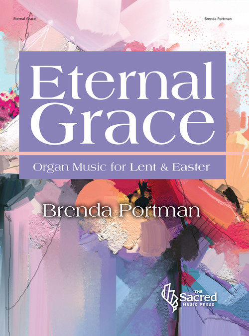 Eternal Grace: Organ Music for Lent and Easter - Intermediate/Advanced ...