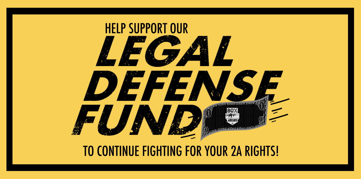 Support Our Legal Defense Fund 80 Percent Arms 80 Percent Arms