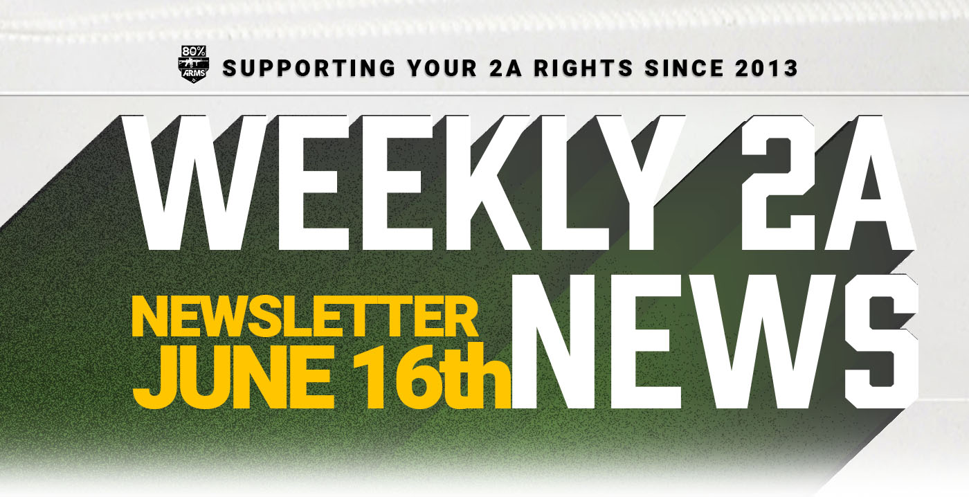 2A Newsletter: Week of June 16th - 80 Percent Arms