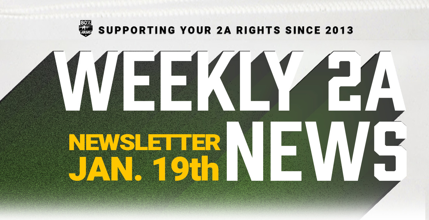 2A NEWSLETTER: WEEK OF JANUARY 19TH - 80 Percent Arms
