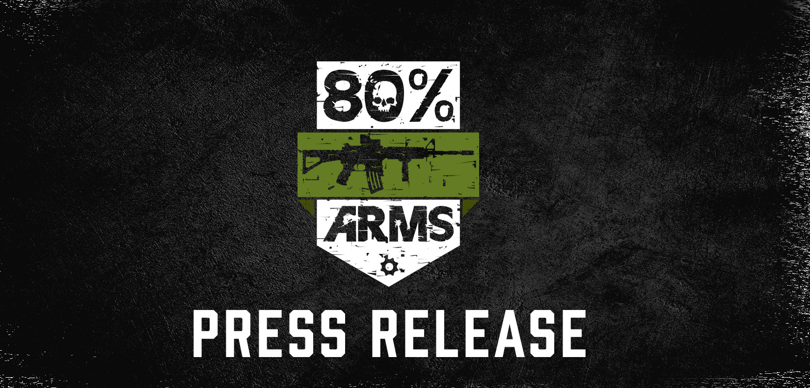 PRESS RELEASE: 80% ARMS RETURNS TO THE SUPREME COURT - 80 Percent Arms