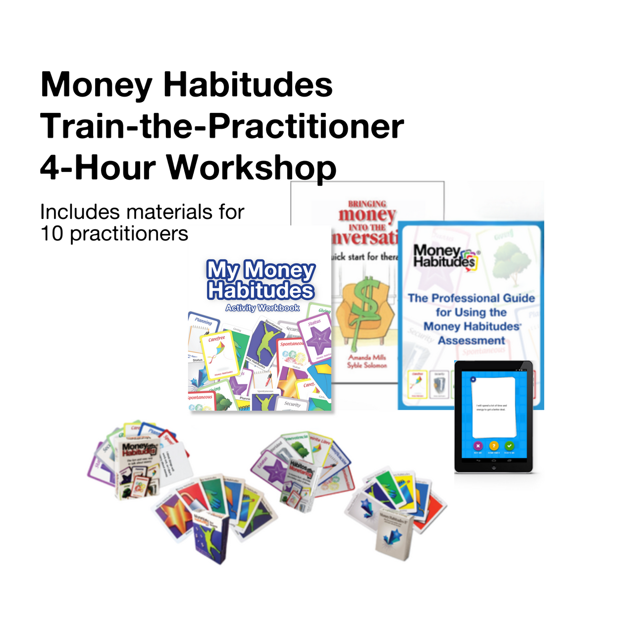 Money Habitudes Train-the-Practitioner Workshop Money Habitudes Train-the-Practitioner Workshop