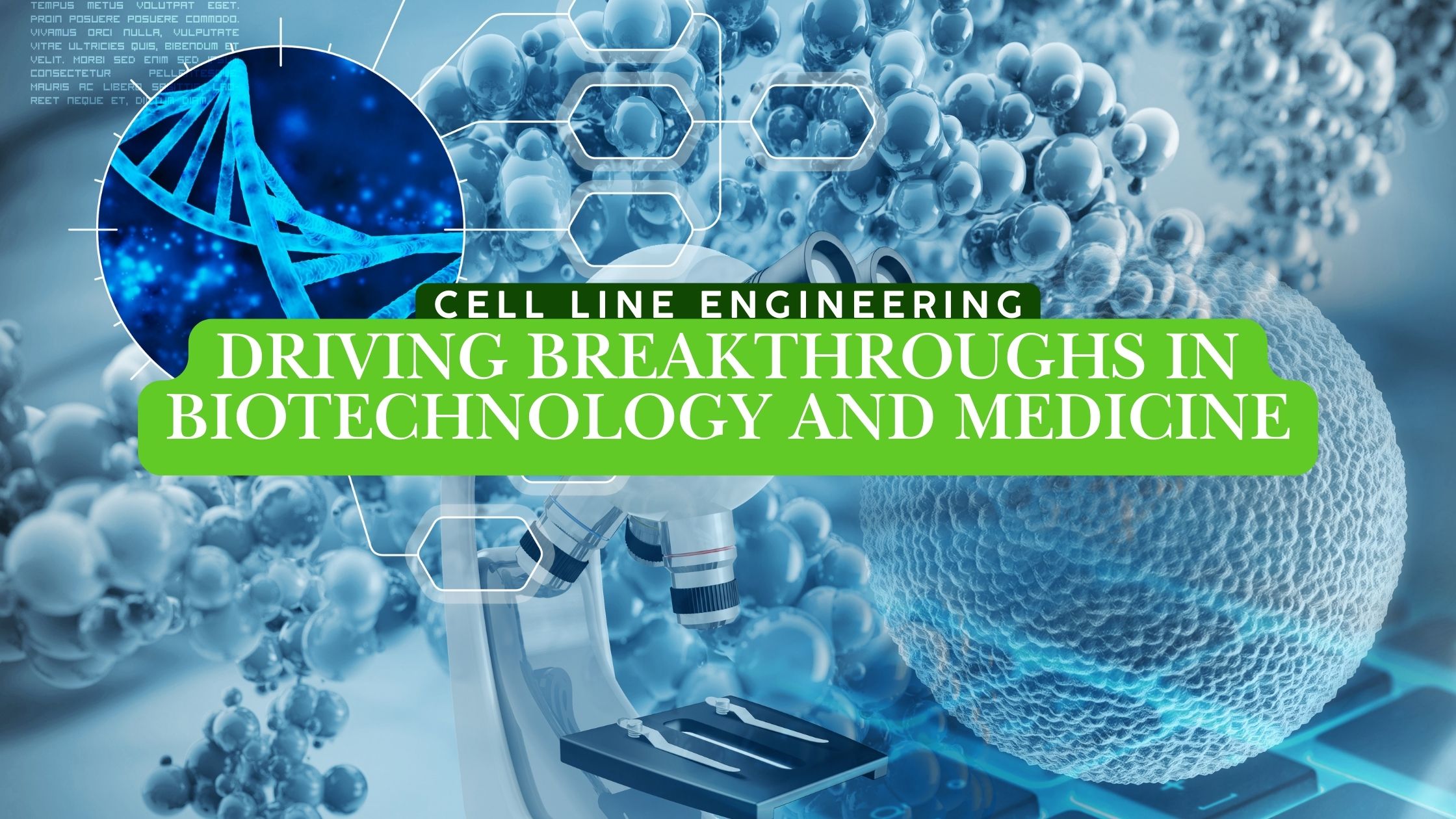 Cell Line Engineering: Driving Breakthroughs in Biotechnology and ...