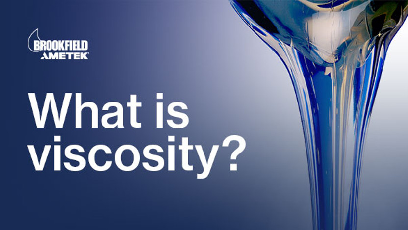 What is viscosity? Why is it important for fluids characterization? - AMETEK Brookfield North ...