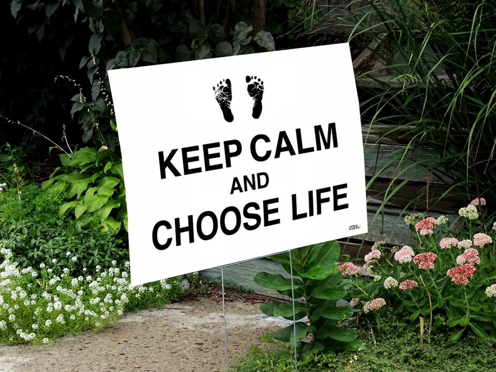 Keep Calm and Choose Life Yard Sign - Catholic to the Max - Online ...