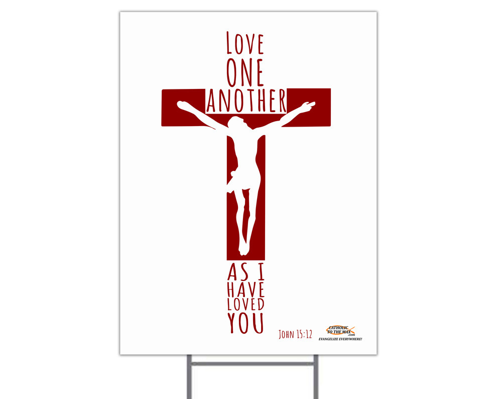 Love One Another Yard Sign - Catholic to the Max - Online Catholic Store