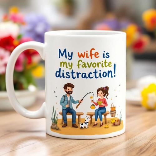 Funny Mug – "My Wife Is My Favorite Distraction" 11oz Ceramic Gift for ...
