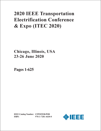 TRANSPORTATION ELECTRIFICATION CONFERENCE AND EXPO. IEEE. 2020. (ITEC ...