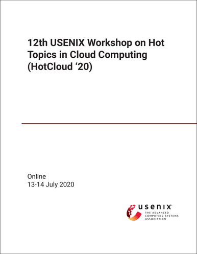 HOT TOPICS IN CLOUD COMPUTING. USENIX WORKSHOP. 12TH 2020. (HOTCLOUD'20) - proceedings.com