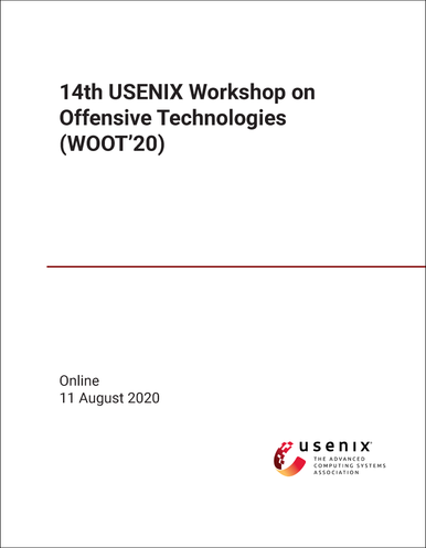 OFFENSIVE TECHNOLOGIES. USENIX WORKSHOP. 14TH 2020. (WOOT'20) - proceedings.com