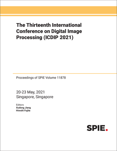 THIRTEENTH INTERNATIONAL CONFERENCE ON DIGITAL IMAGE PROCESSING (ICDIP 2021) - proceedings.com