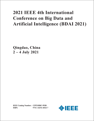 BIG DATA AND ARTIFICIAL INTELLIGENCE. IEEE INTERNATIONAL CONFERENCE. 4TH 2021. (BDAI 2021 ...