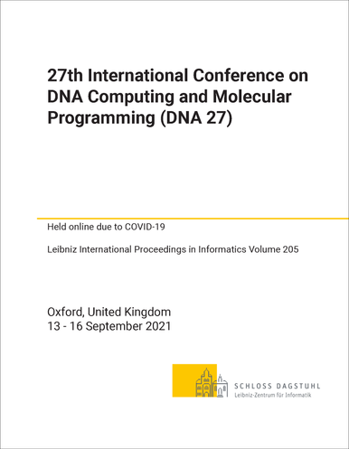 DNA COMPUTING AND MOLECULAR PROGRAMMING. INTERNATIONAL CONFERENCE. 27TH 2021. (DNA 27 ...