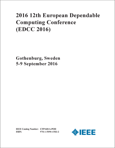 DEPENDABLE COMPUTING CONFERENCE. EUROPEAN. 12TH 2016. (EDCC 2016 ...