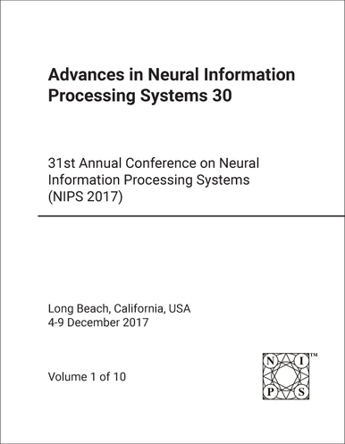 NEURAL INFORMATION PROCESSING SYSTEMS. ANNUAL CONFERENCE. 31ST 2017 ...