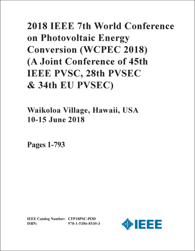 PHOTOVOLTAIC ENERGY CONVERSION. IEEE WORLD CONFERENCE. 7TH 2018. (WCPEC ...