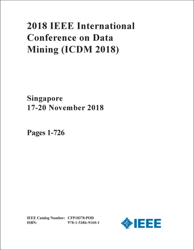 DATA MINING. IEEE INTERNATIONAL CONFERENCE. 2018. (ICDM 2018) (2 VOLS) - proceedings.com