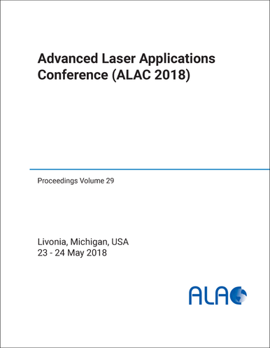 ADVANCED LASER APPLICATIONS CONFERENCE. 2018. (ALAC 2018) - proceedings.com