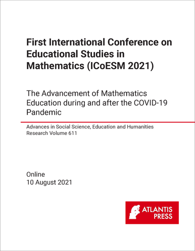 EDUCATIONAL STUDIES IN MATHEMATICS. INTERNATIONAL CONFERENCE. 1ST 2021 ...