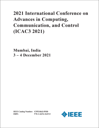 ADVANCES IN COMPUTING, COMMUNICATION, AND CONTROL. INTERNATIONAL CONFERENCE. 2021. (ICAC3 2021 ...