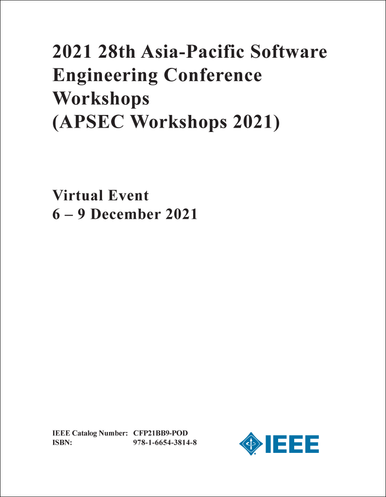 SOFTWARE ENGINEERING CONFERENCE WORKSHOPS. ASIA-PACIFIC. 28TH 2021 ...