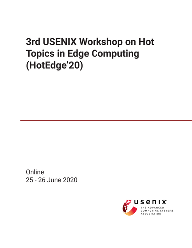 HOT TOPICS IN EDGE COMPUTING. USENIX WORKSHOP. 3RD 2020. (HOTEDGE'20) - proceedings.com