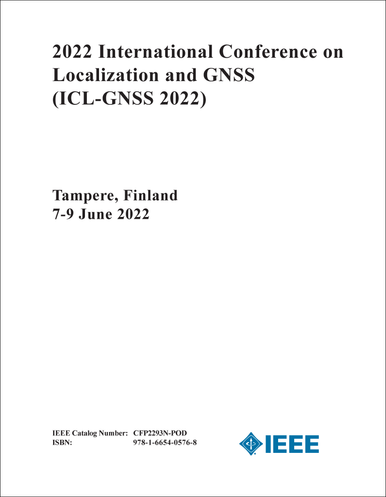 LOCALIZATION AND GNSS. INTERNATIONAL CONFERENCE. 2022. (ICL-GNSS 2022) - proceedings.com