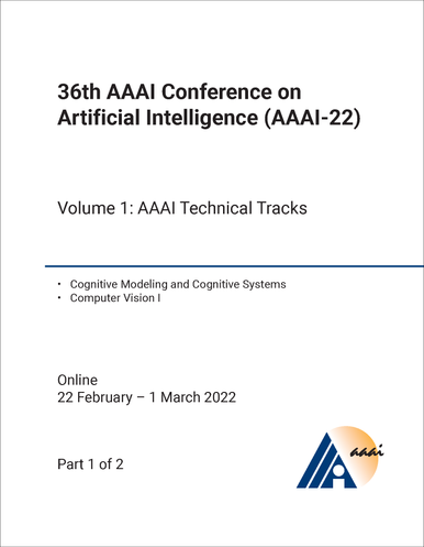ARTIFICIAL INTELLIGENCE. AAAI CONFERENCE. 36TH 2022, VOLUME 1. (2 PARTS ...