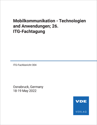 MOBILKOMMUNIKATION - TECHNOLOGIEN UND ANWENDUNGEN; 26. ITG-FACHTAGUNG ...