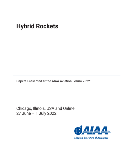 HYBRID ROCKETS. PAPERS PRESENTED AT THE AIAA AVIATION FORUM 2022 ...