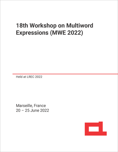 MULTIWORD EXPRESSIONS. WORKSHOP. 18TH 2022. (MWE 2022) - proceedings.com
